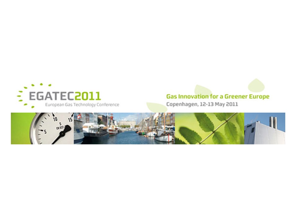 EGATEC 2011 – 1st European Gas Technology Conference “Gas Innovation ...